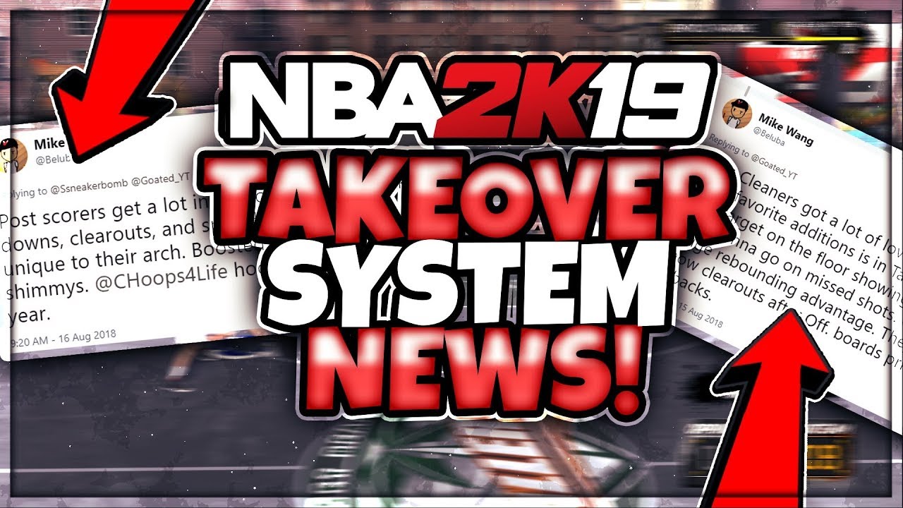 NBA 2K19 TAKEOVER SYSTEM NEWS - YOU WANNA HEAR THIS!!! - YouTube