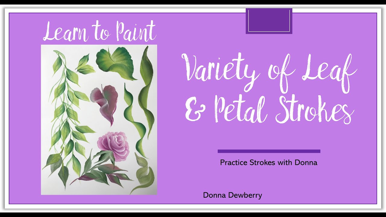 Learn to Paint One Stroke - Practice Strokes: Variety of Leaf & Petal ...