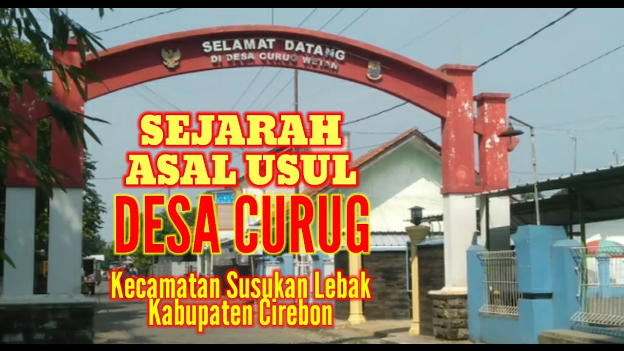 Sejarah Asal Usul Desa Curug // Susukan Lebak Cirebon@kangodoychannel ...