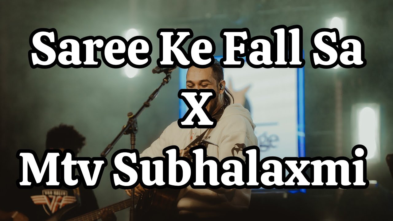 SAREE KE FALL X MTV SUBHALAXMI | LIVE | CROSSROADS THE BAND | FORUM ...