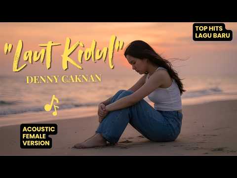 Laut Kidul - Denny Caknan (Acoustic Female Version) - Lagu Jawa Terbaru 2026