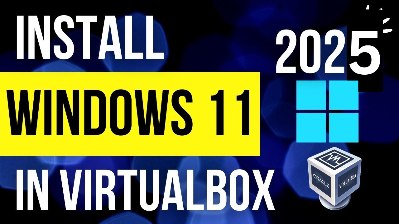 How to Install Windows 11 in VirtualBox like a Pro in 2025 update - YouTube