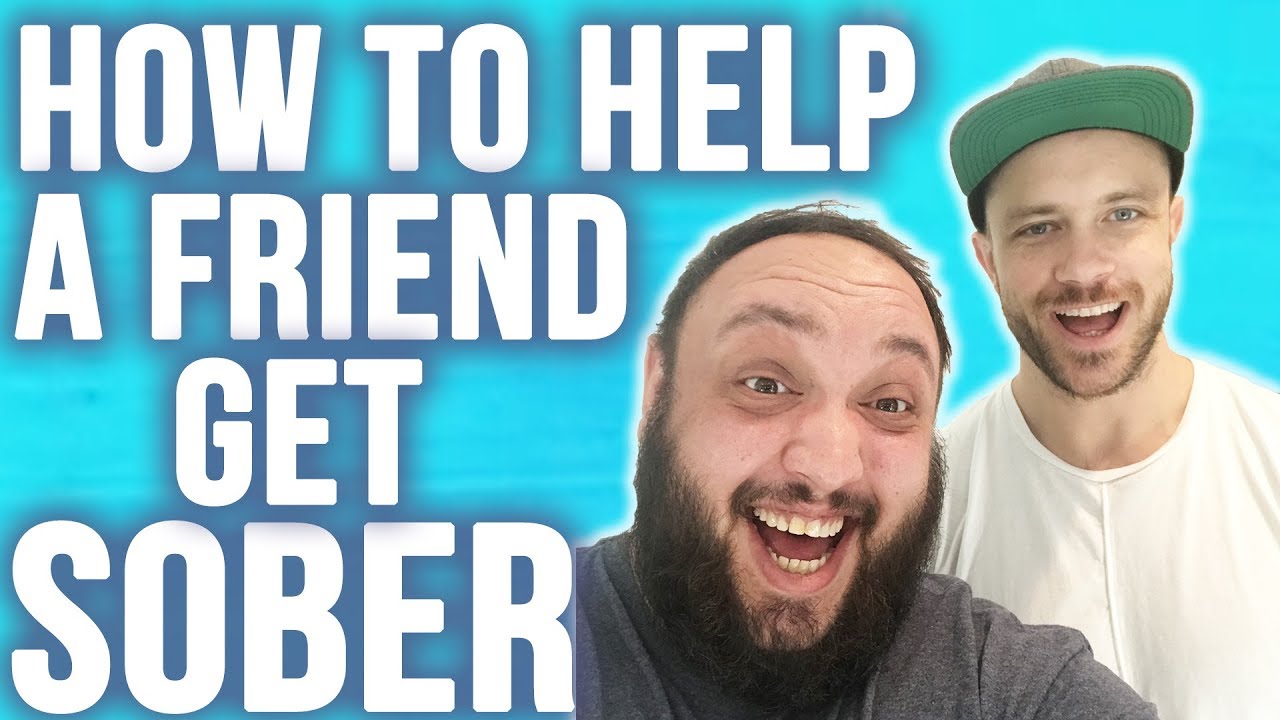 How to Help Your Addicted Friend Get Sober...and it's NOT What You ...