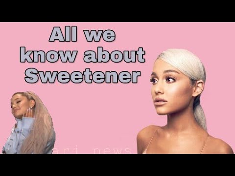All we know about Sweetener | Ari News - YouTube