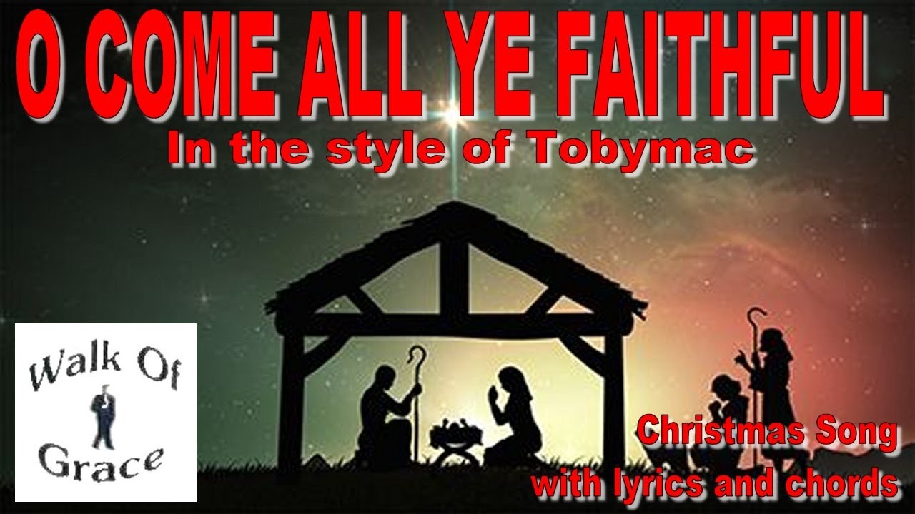 O Come All Ye Faithful - Christmas song with lyrics and chords (Tobymac ...