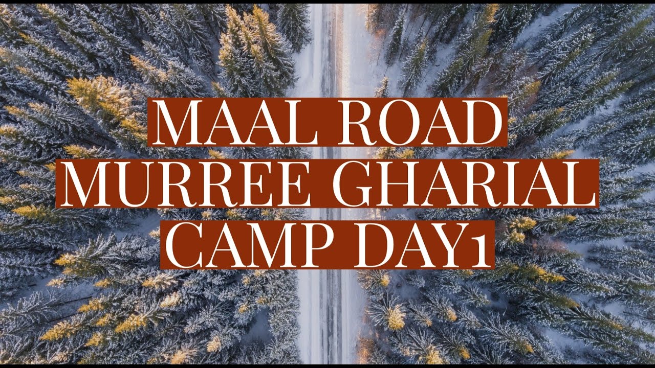 MAAL ROAD MURRE GHARIAL CAMP DAY1 SNOW #trending \\#family \\ALL ...