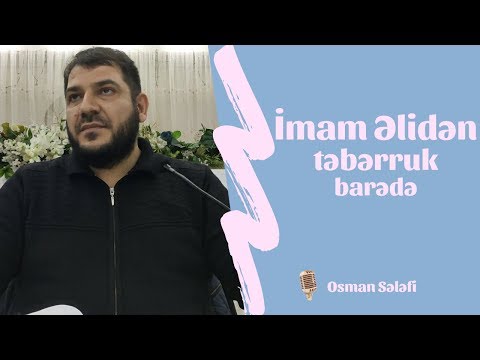 İmam Əlidən təbərruk barədə - Osman Sələfi