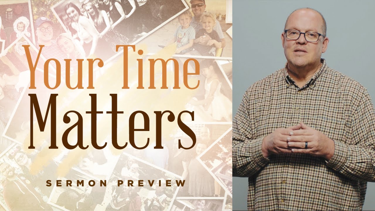 Your Time Matters - Sermon Preview - YouTube