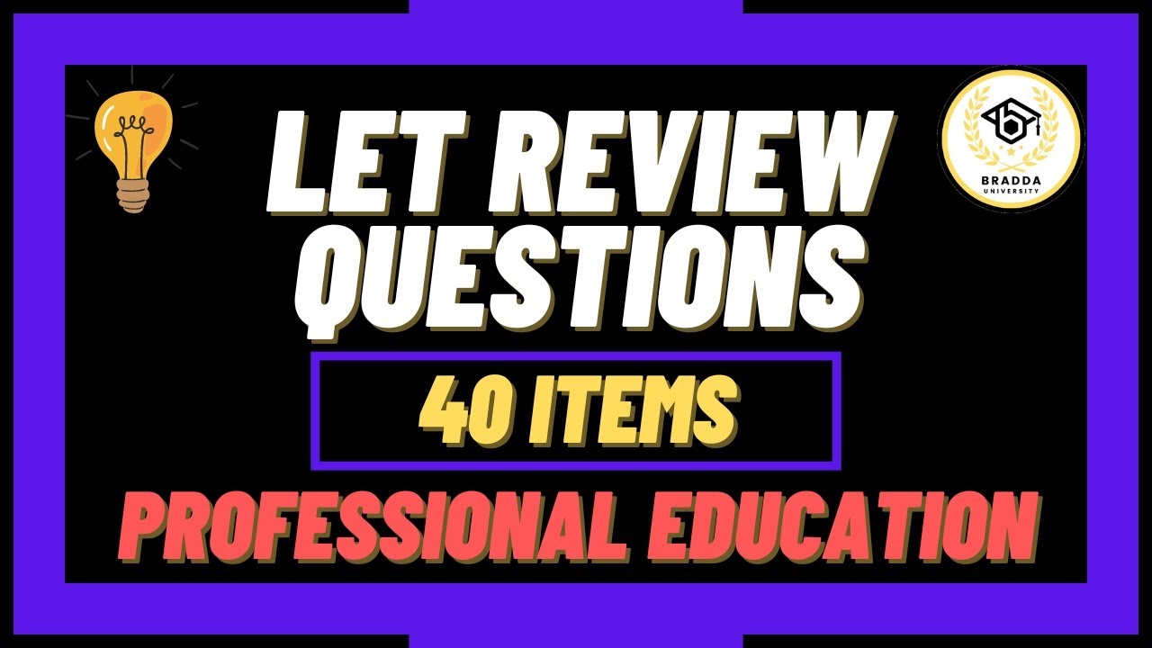 LET REVIEW QUESTIONS: "PROFESSIONAL EDUCATION" | SEPTEMBER 2024 (40 ...