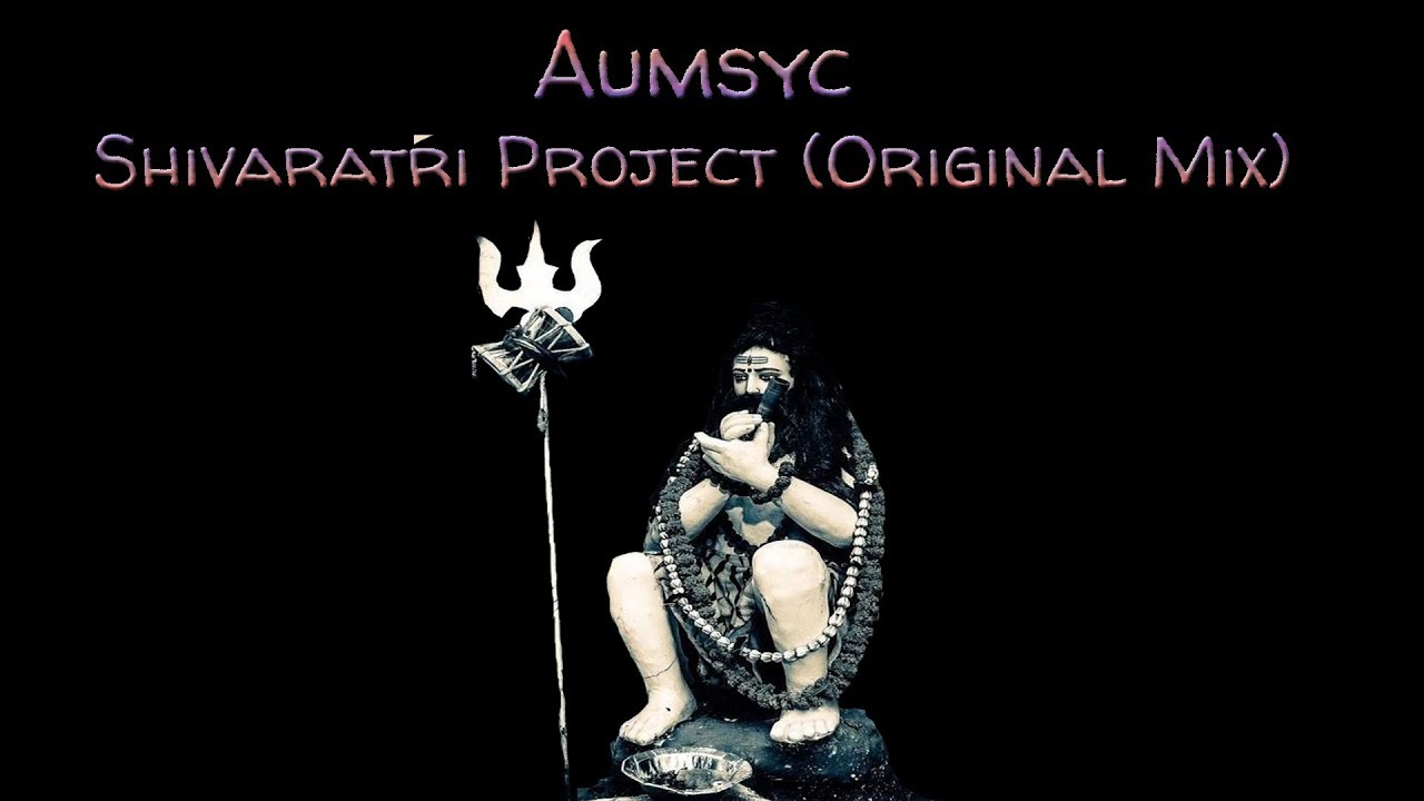 Aumsyc – Shivaratri Project (Original Mix) - YouTube
