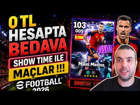 0 TL HESAPTA BEDAVA SHOW TİME İLE MAÇLAR !!! Efootball 2026 Mobile Mikel Merino