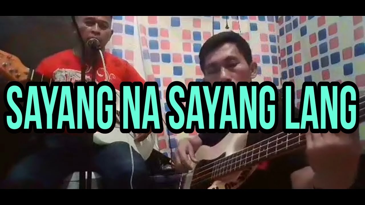 Sayang na sayang lang Guitar w/ Vocal Cover by Rommel Rustia and Joseph ...