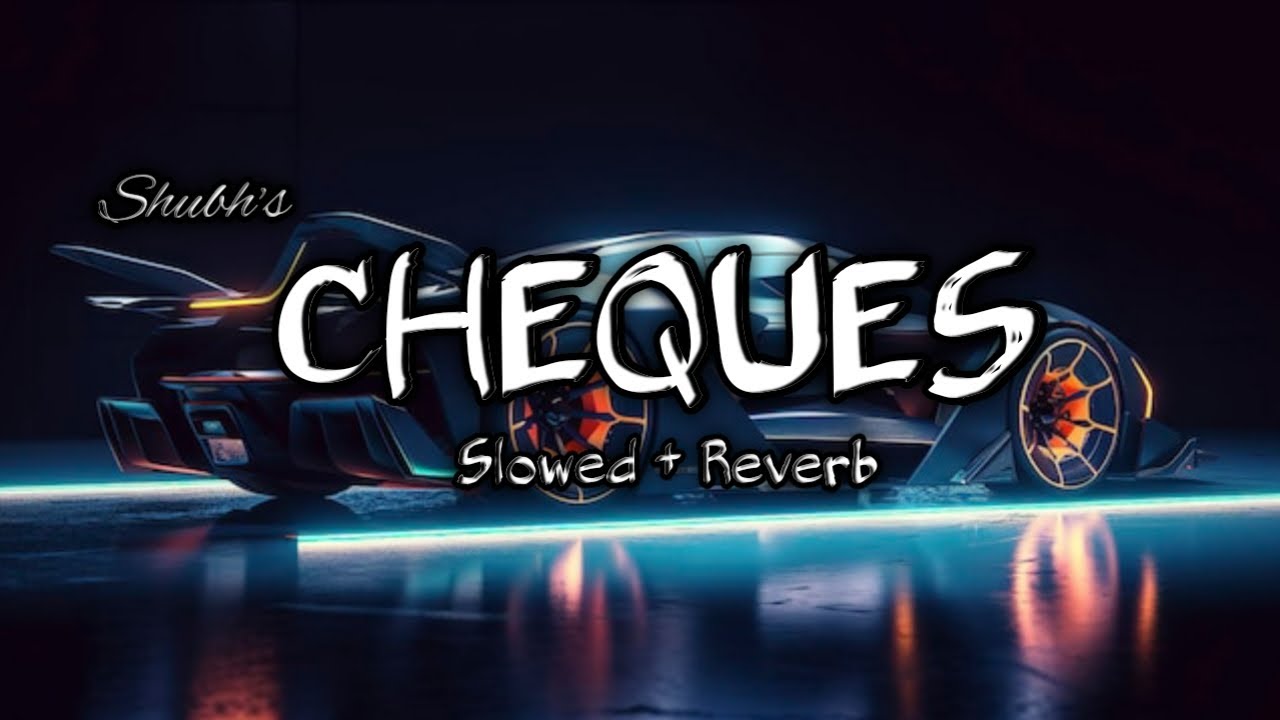 Shubh : Cheque Lofi (official video) | Cheques Slowed Reverb lofi song ...
