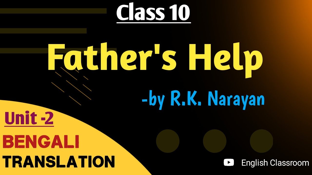 Father's Help by RK Narayan|Lesson 1 |Unit 2|Class 10 | Line by line Bengali translation - YouTube