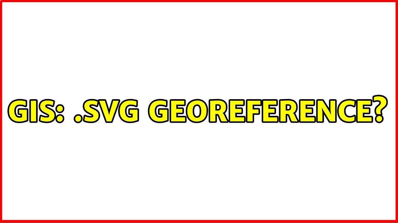 GIS: .svg georeference? - YouTube