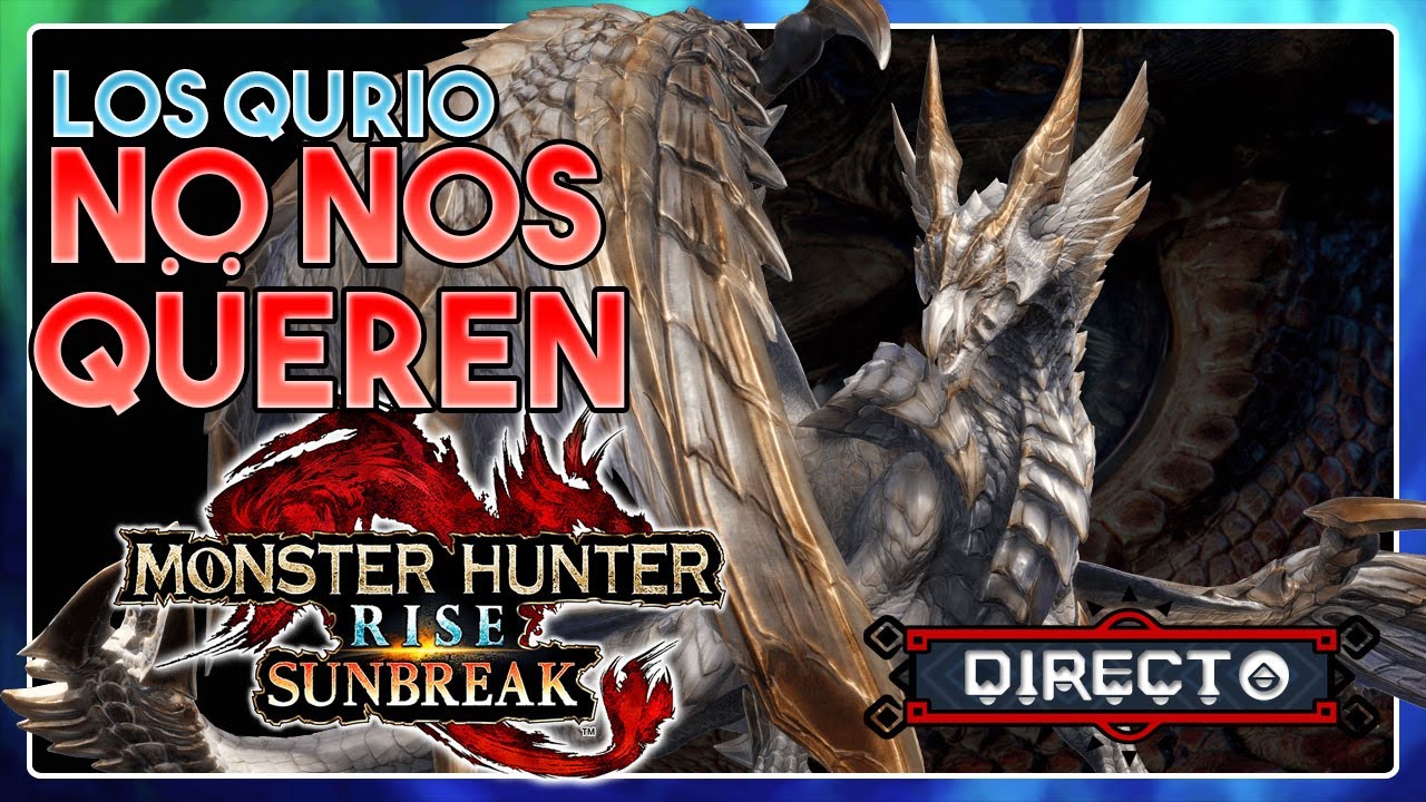 🔴MONSTER HUNTER RISE: SUNBREAK - Los Qurio no nos Qüeren - YouTube