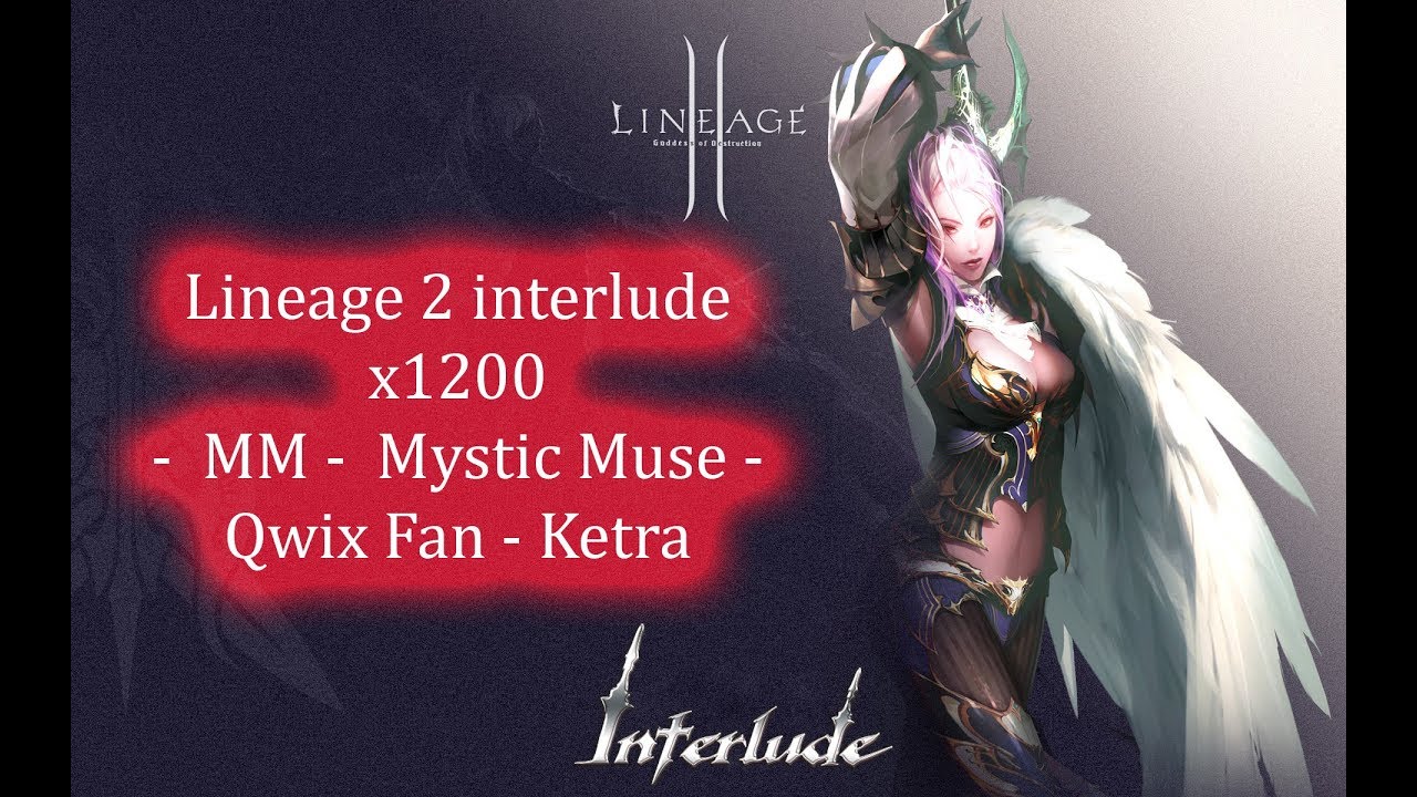 Lineage 2 interlude x1200 - MM - Mystic Muse - Qwix Fan - Ketra - YouTube