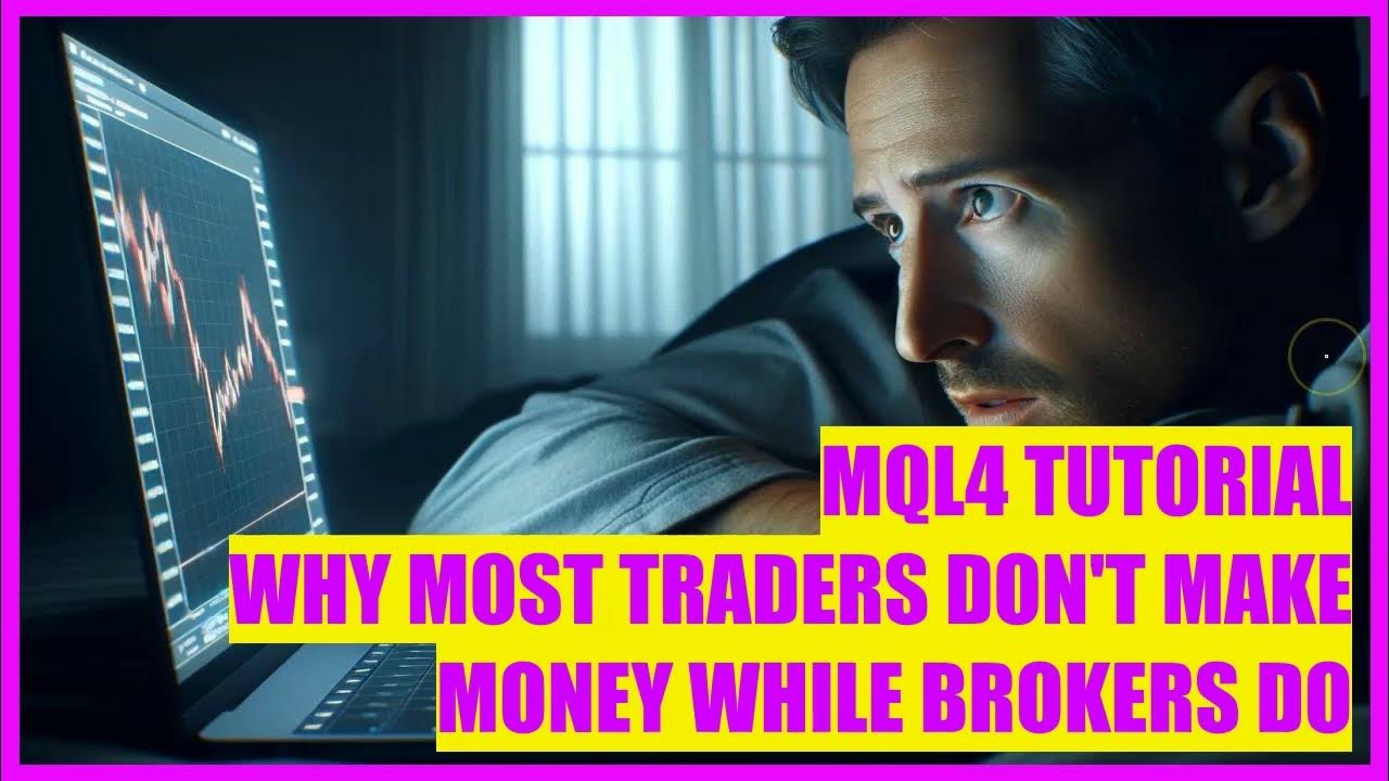 Mql4 Tutorial Why Most Brokers Make Money And Most Traders Don T Youtube