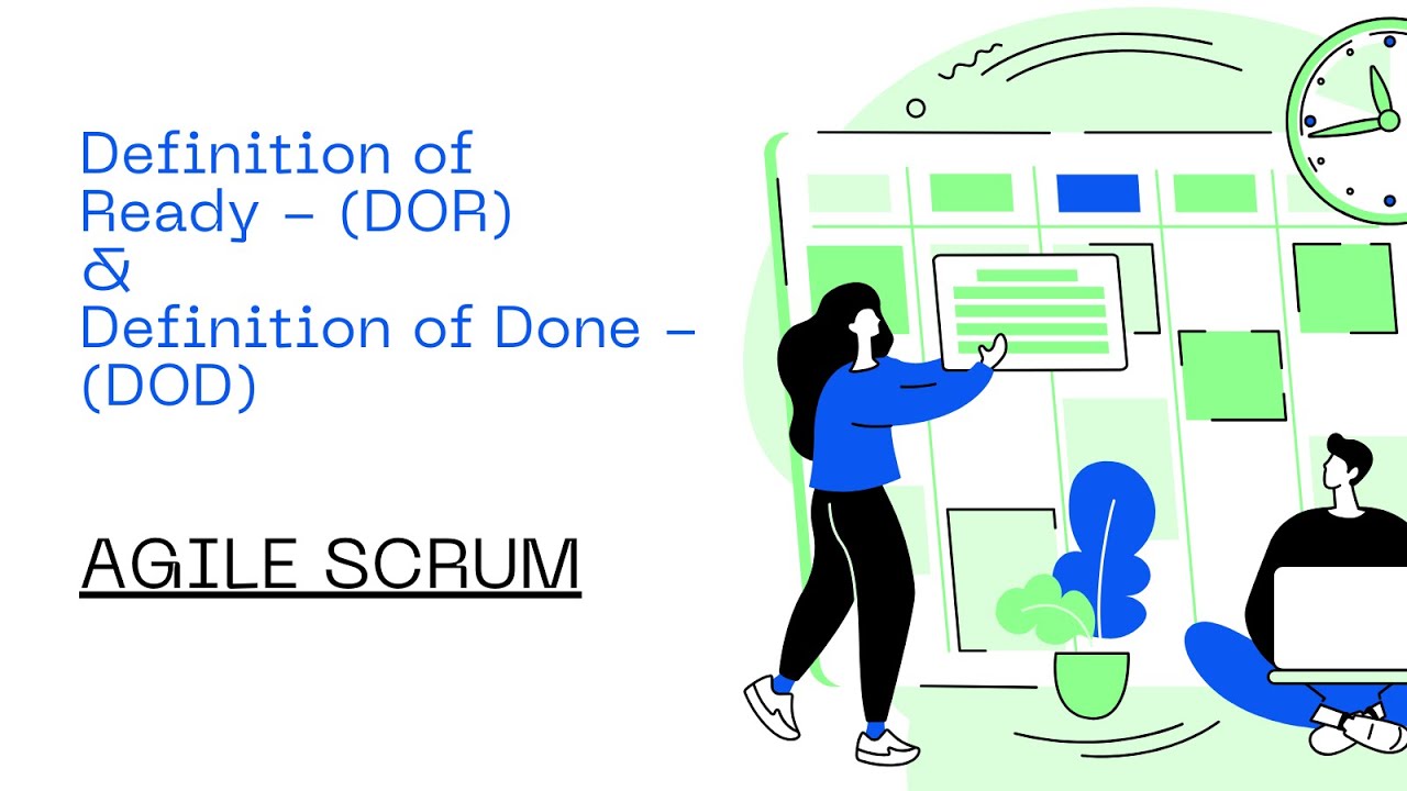 Agile Process Definition of Ready, Definition of Done - Part 2 - YouTube