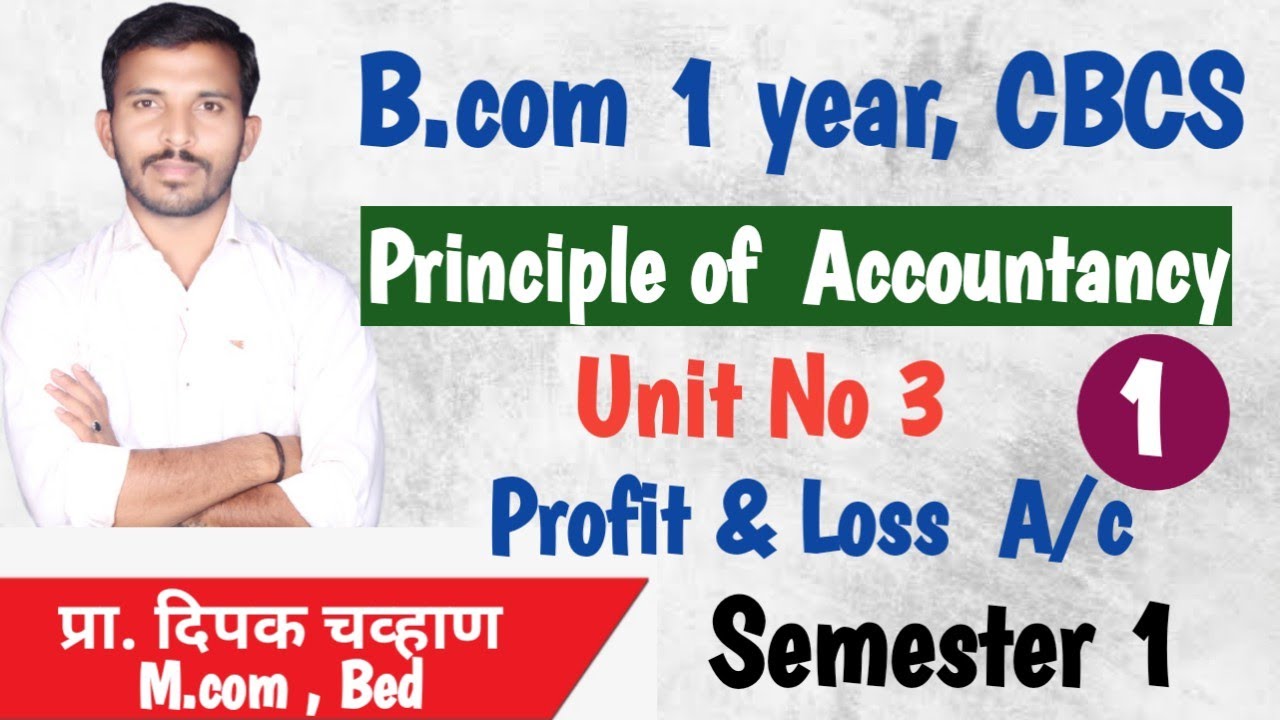 B.com 1 || Unit 3 || Principle of Accountancy (CBCS) || Profit and Loss ...