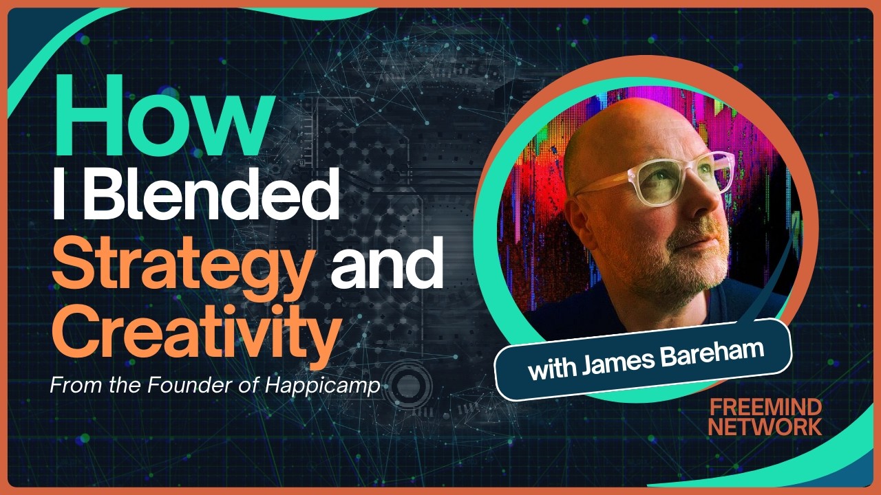 Where Strategy & Creativity Meet with James Bareham, Happicamp I EP50 ...