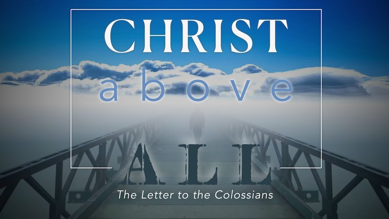 Christ Above All - Part 12 "The Melody of the Redeemed" - Colossians 3: ...