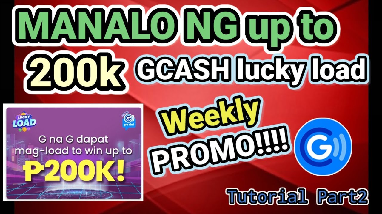 MANALO NG UP TO 200K SA GCASH LUCKY LOAD? WEEKLY MAY PROMO SA GCASH ...