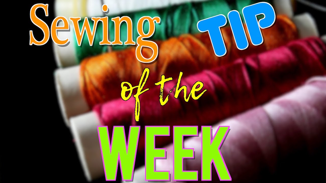 Sewing Tip of the Week | Episode 53 | The Sewing Room Channel - YouTube