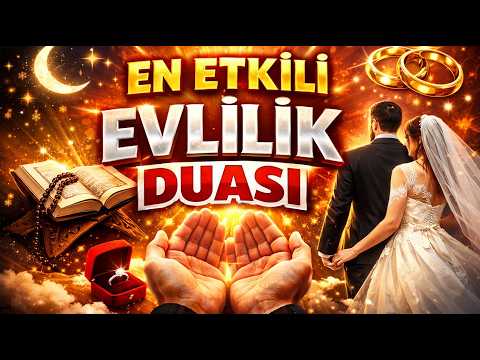 En Etkili Evlilik Duası - Hayırlı Kısmet İsteyenlere En Tesirli Dua