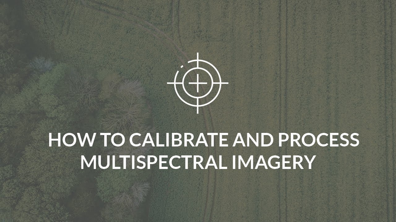 How to Calibrate and Process Multispectral Imagery - YouTube
