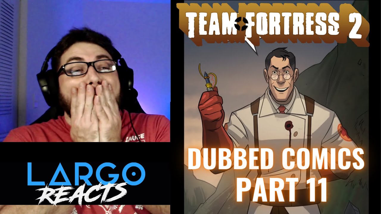 TF2 Dubbed Comics (Part 11) - Largo Reacts - YouTube