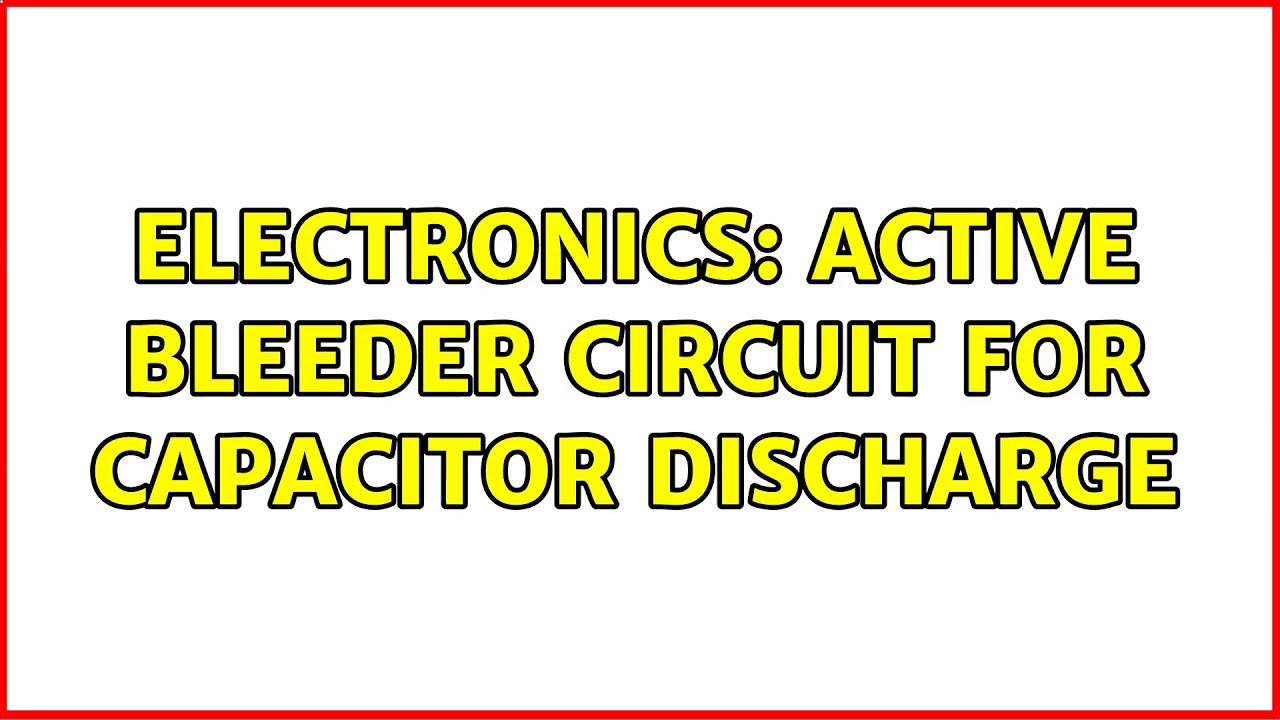 Electronics: active bleeder circuit for capacitor discharge - YouTube