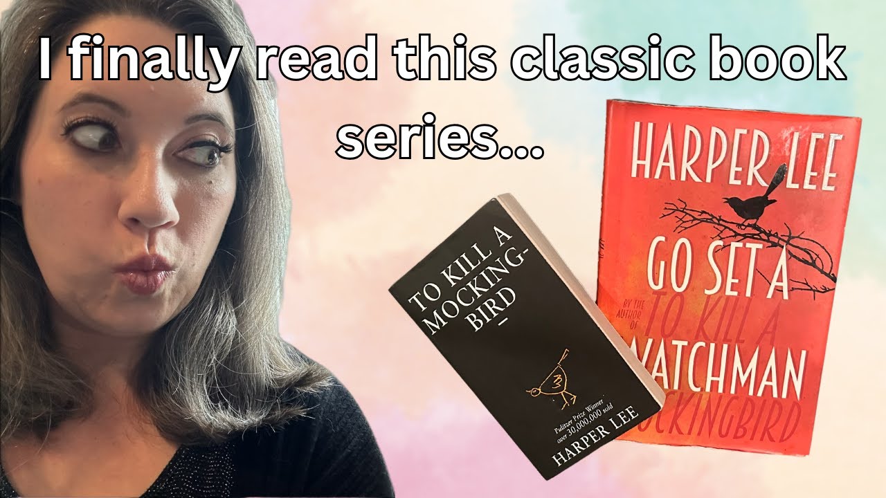 I finally read the classic books To Kill A Mockingbird and Go Set A ...