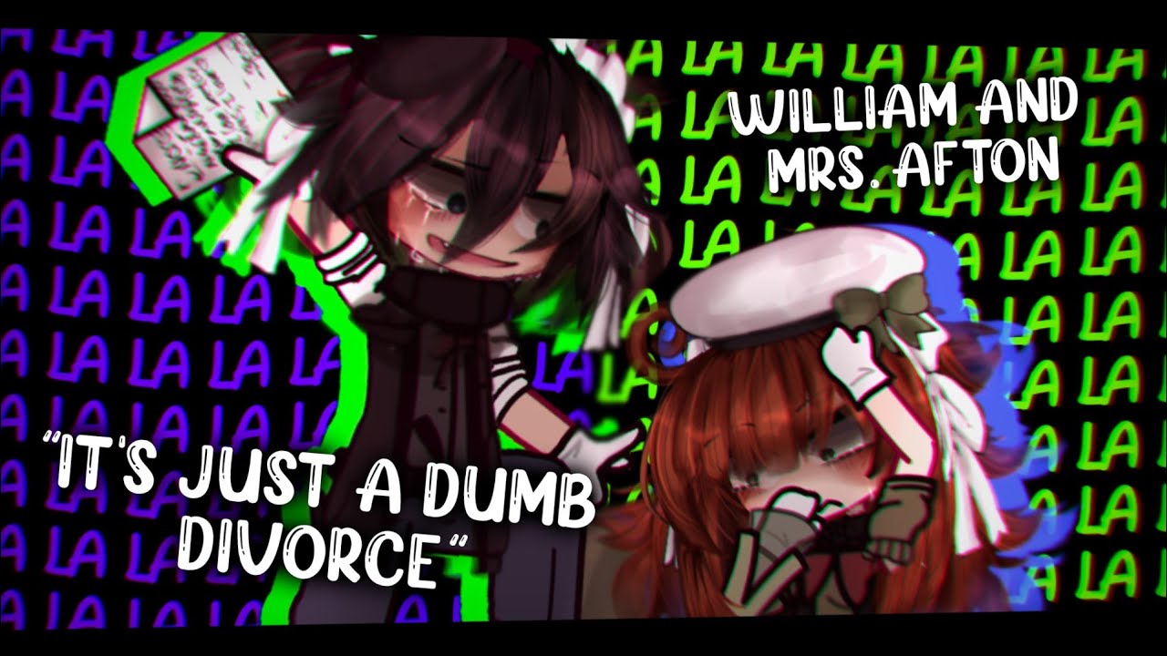 "It's just a dumb divorce(cigarette) / lala" || William and Mrs. Afton ...