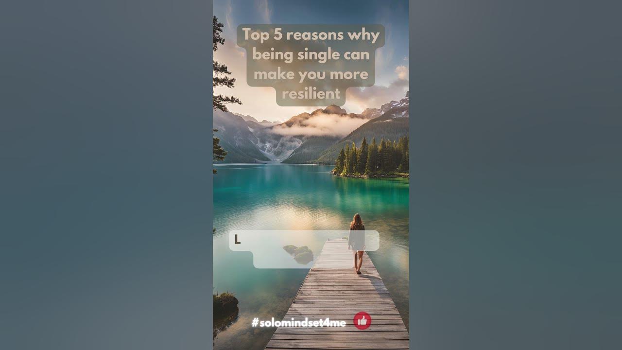 Top 5 reasons why being single can make you more resilient # ...