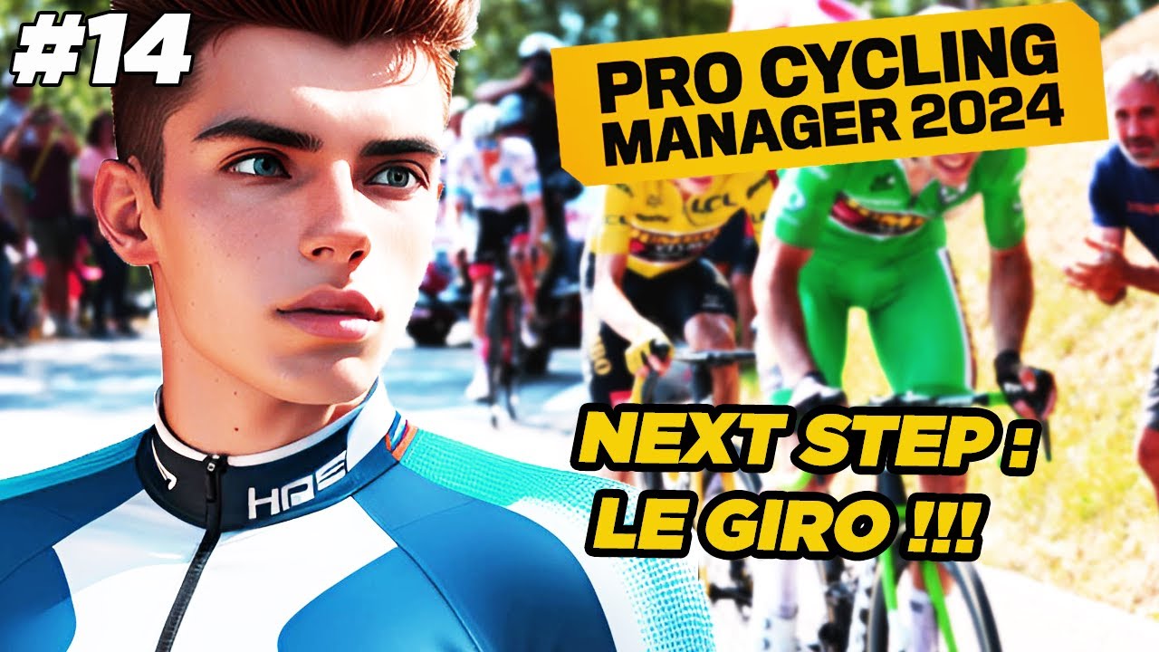 NEXT STEP : LE GIRO !!!... Carrière Pro Cycling Manager 2024 #14 - YouTube