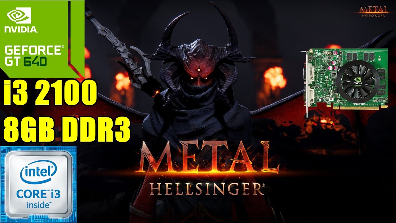 Metal Hell Singer - on Core i3 2100 + GT 640 1GB GDDR5 - Benchmark Test ...
