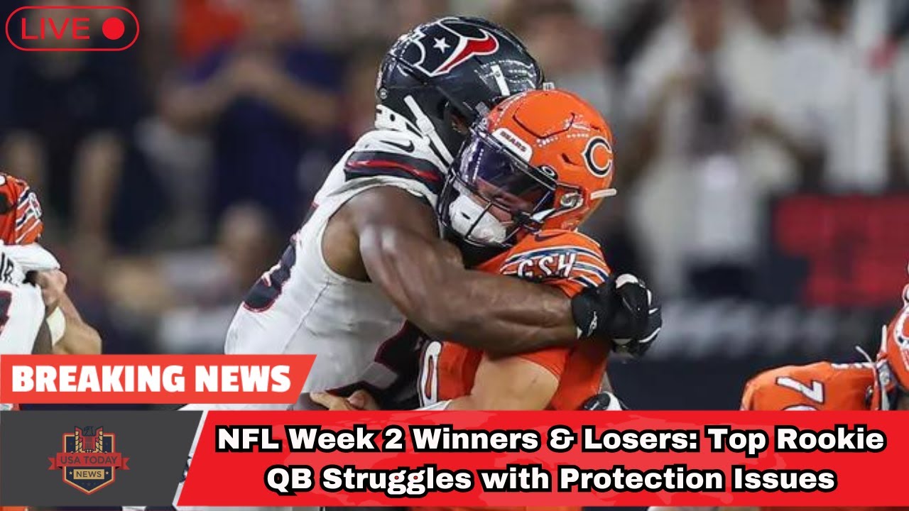 NFL Week 2 Winners & Losers: Top Rookie QB Struggles with Protection ...