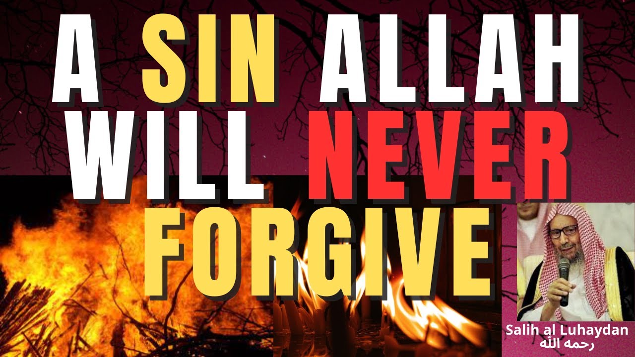A SIN ALLAH WILL NEVER FORGIVE - Sheikh Salih al Luhaydan رحمه الله ...