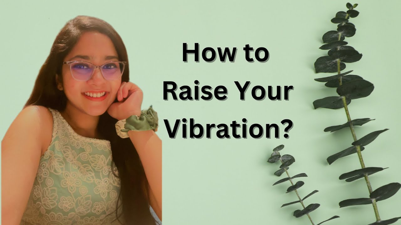 How to Raise Your Vibration? | Positive Thinking | Preserving Your ...
