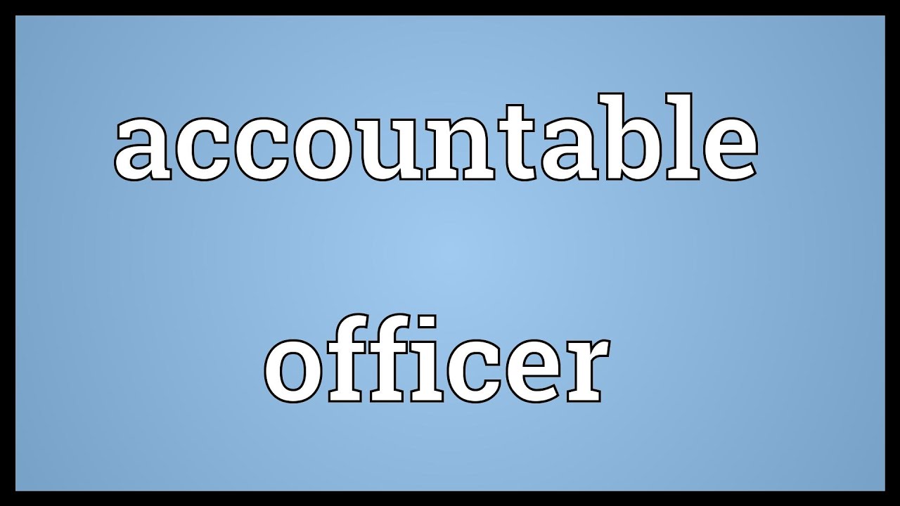 Accountable officer Meaning - YouTube