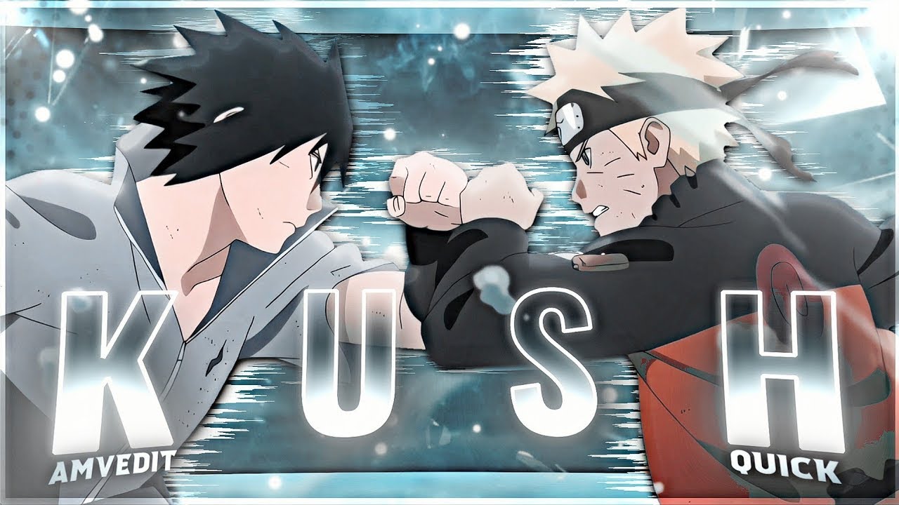 Naruto vs Sasuke I Kush [Edit/AMV] - YouTube