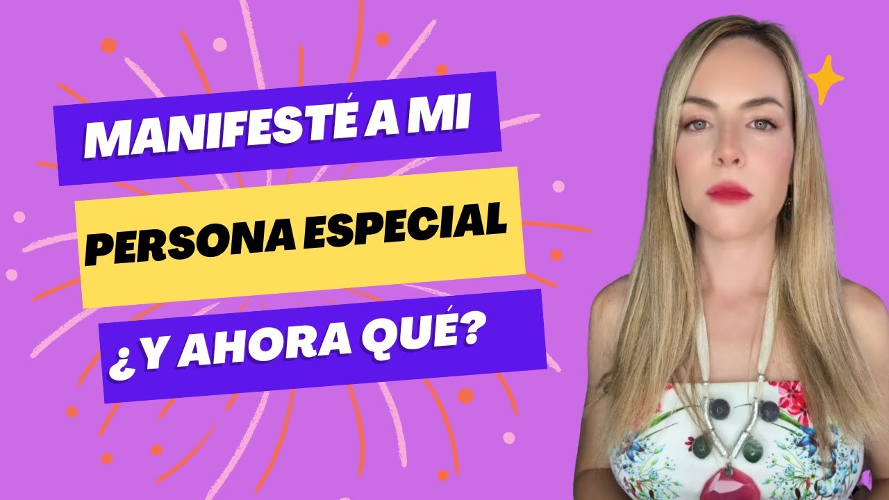 Manifesté a mi persona especial.... ¿y ahora qué? - YouTube