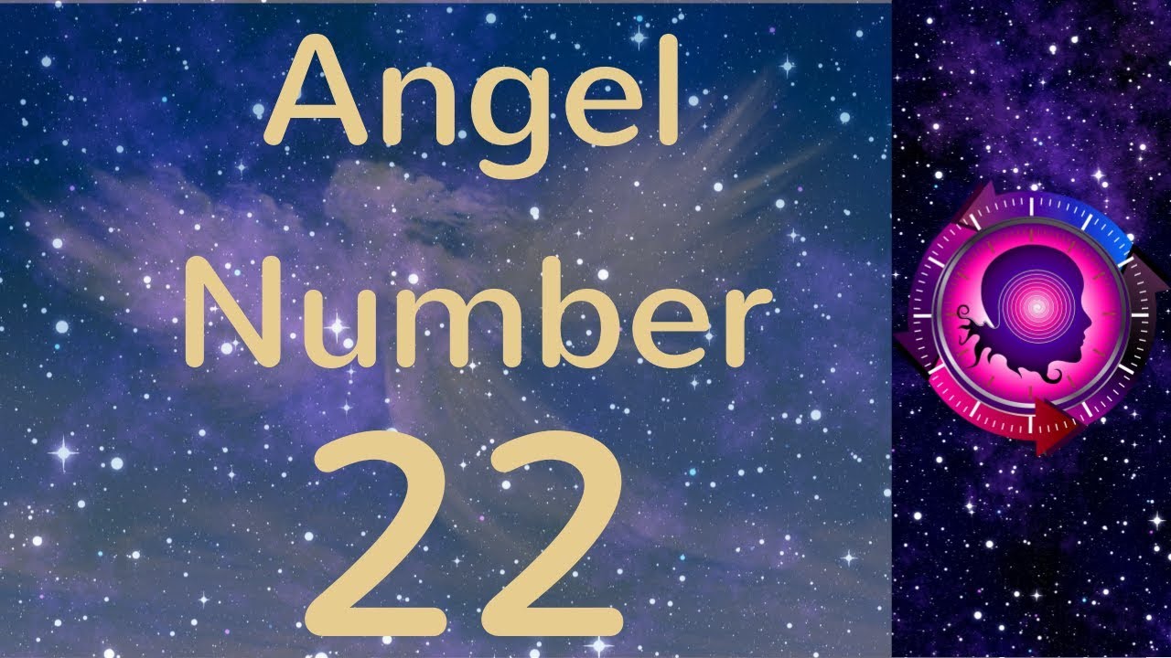 Angel Number 22 The Meanings Of Angel Number 22 YouTube