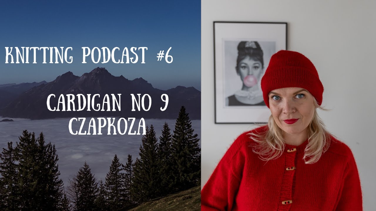 Cardigan No.9 | Double Slippers| Czapkoza | Knitting Podcast #6 - YouTube
