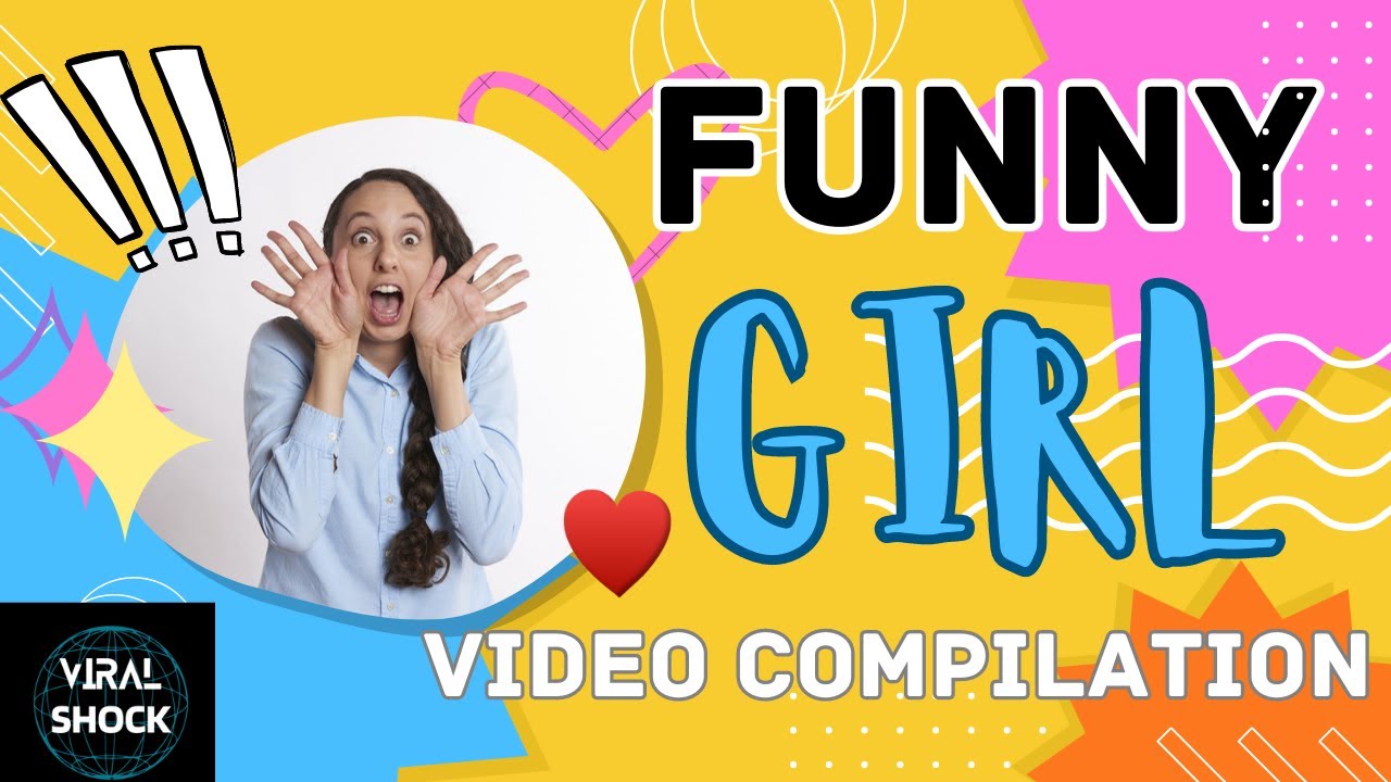 FUNNY GIRL VIDEO COMPILATION - YouTube