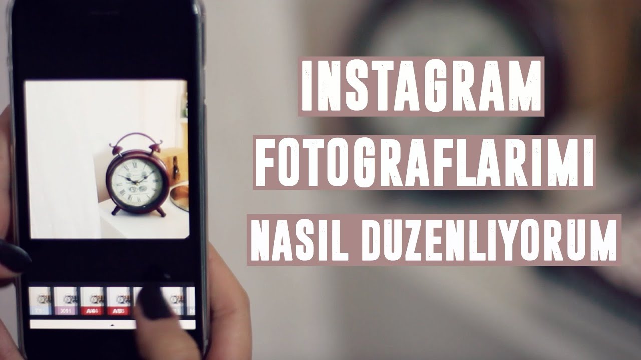 Instagram Fotoğraflarımı Nasıl Düzenliyorum - YouTube