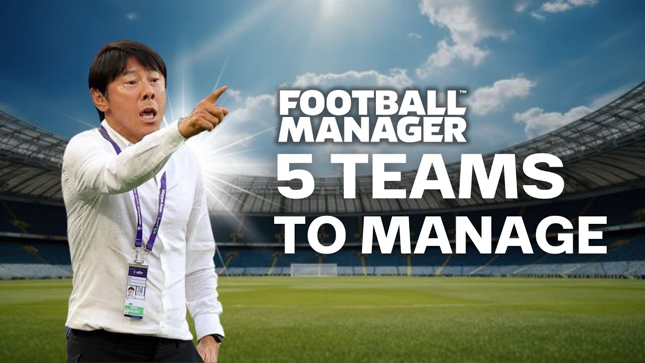 Rekomendasi Tim yang Seru Buat Dilatih di Football Manager • Teams to ...