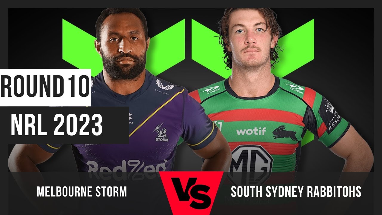 Melbourne Storm v South Sydney Rabbitohs Round 10 Team Lists and ...