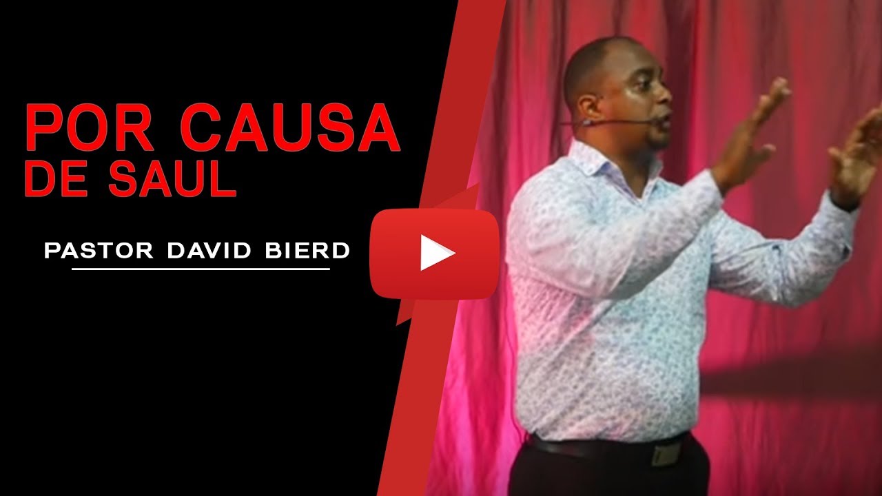 PASTOR DAVID BIERD ///POR CAUSA DE SAUL/// - YouTube